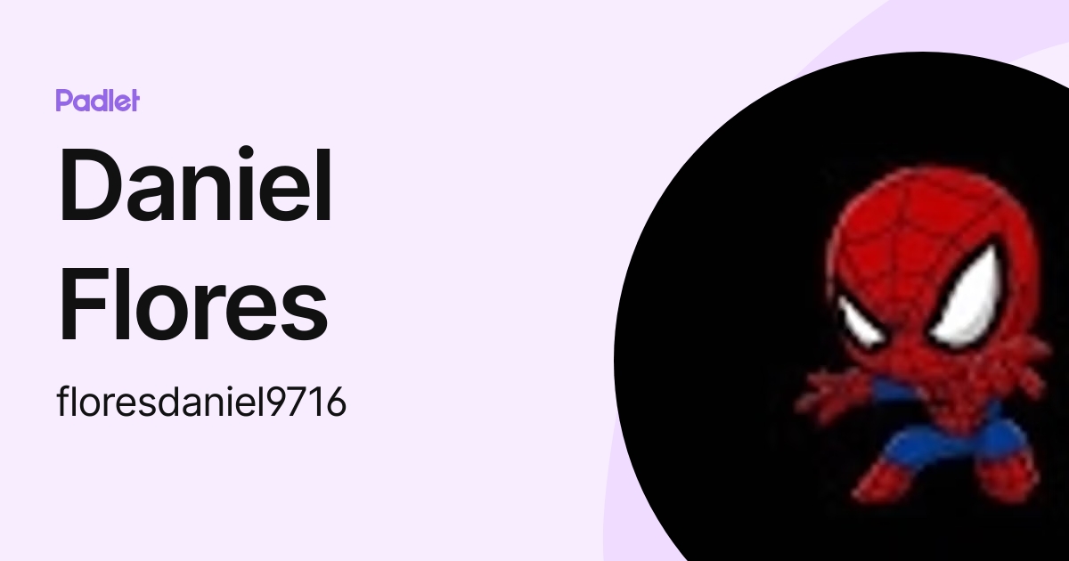 Daniel Flores (floresdaniel9716) profile | Padlet