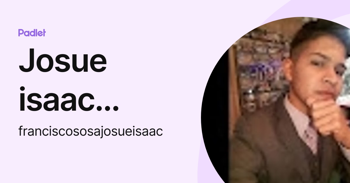 Josue isaac Francisco Sosa (franciscososajosueisaac) profile | Padlet