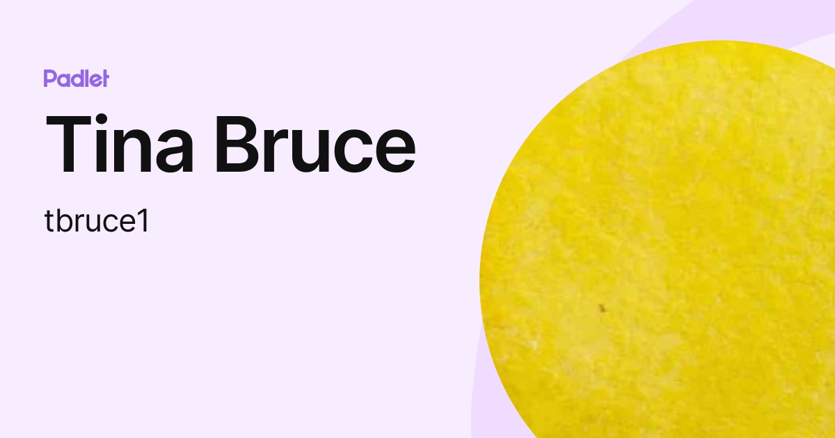 Tina Bruce (tbruce1) profile | Padlet
