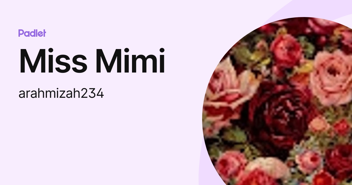 Miss Mimi (arahmizah234) profile | Padlet