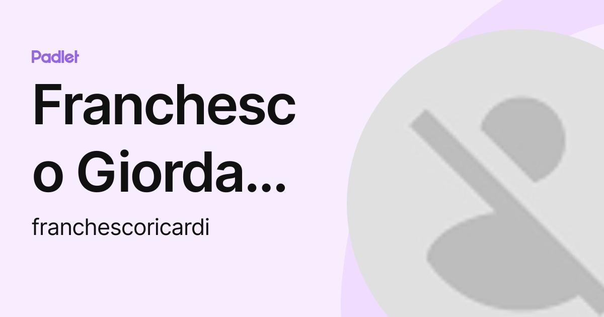Franchesco Giordano Ricardi Franco (franchescoricardi) profile | Padlet