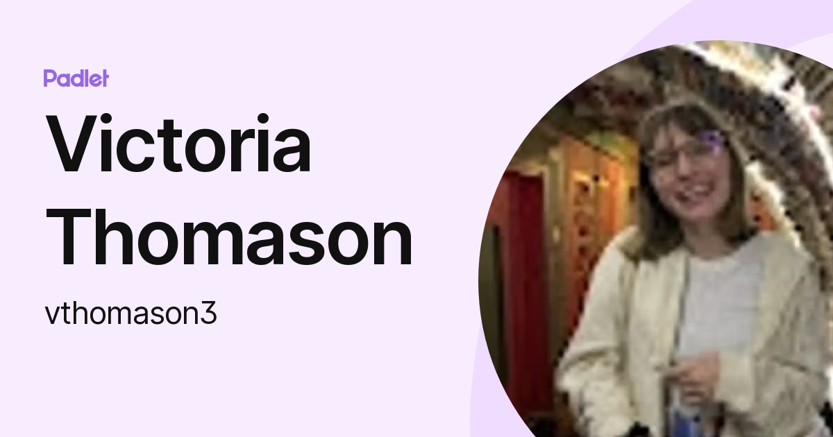 Victoria Thomason (vthomason3) profile | Padlet