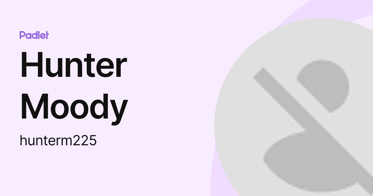 Hunter Moody (hunterm225) profile | Padlet