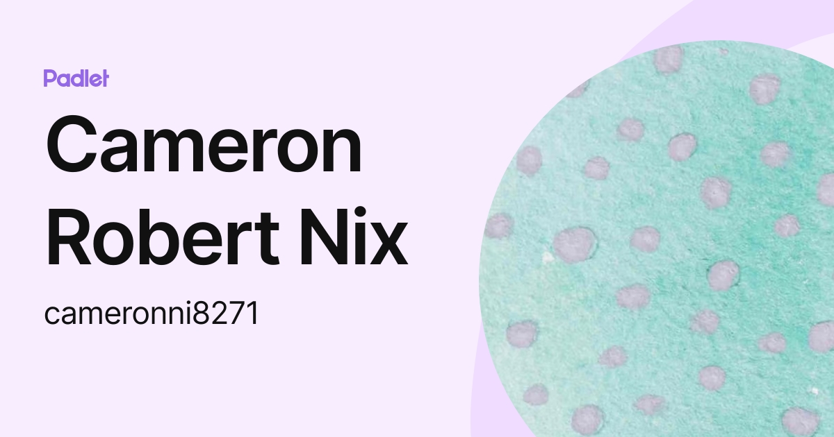 Cameron Robert Nix (cameronni8271) profile | Padlet