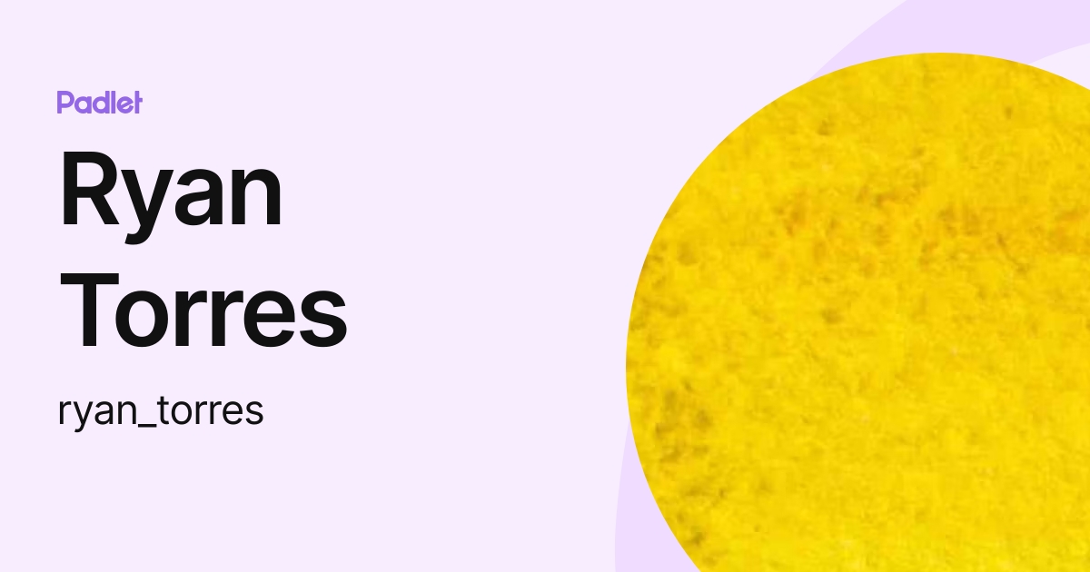 Ryan Torres (ryan_torres) profile | Padlet