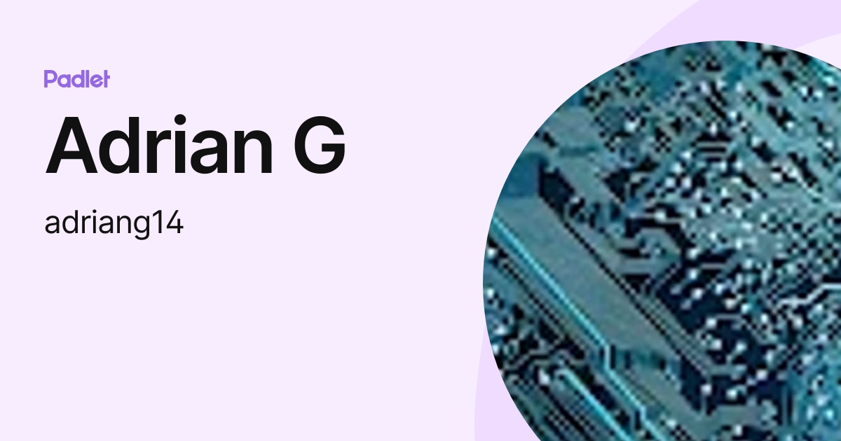 Adrian G (adriang14) profile | Padlet