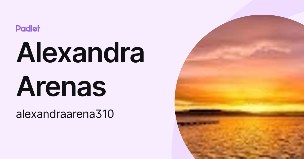 Alexandra Arenas (alexandraarena310) profile | Padlet