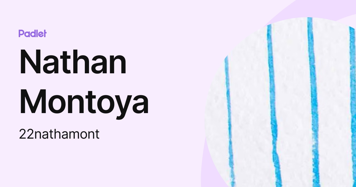 Nathan Montoya (22nathamont) profile | Padlet