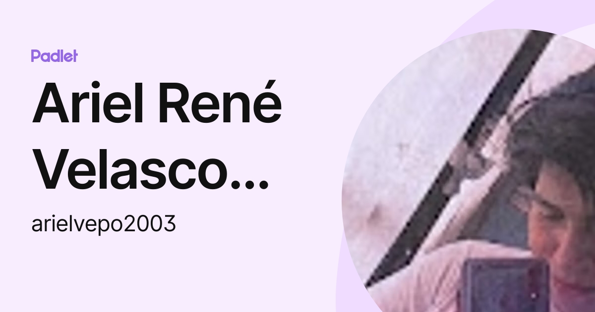 Ariel René Velasco Ponce (arielvepo2003) profile | Padlet