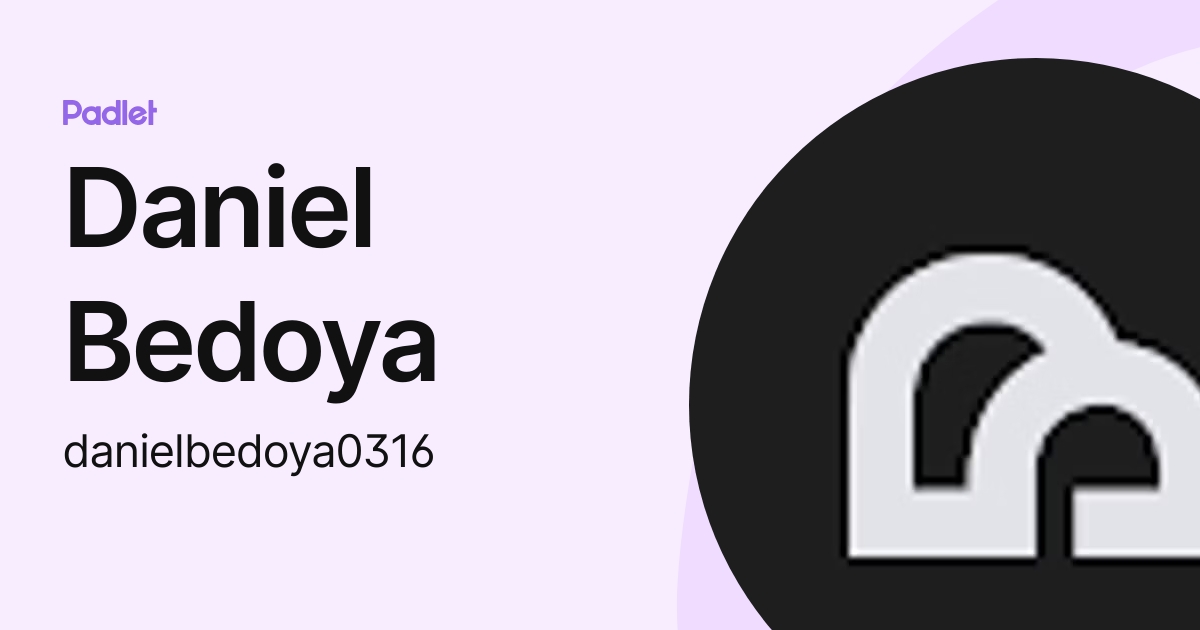 Daniel Bedoya (danielbedoya0316) profile | Padlet