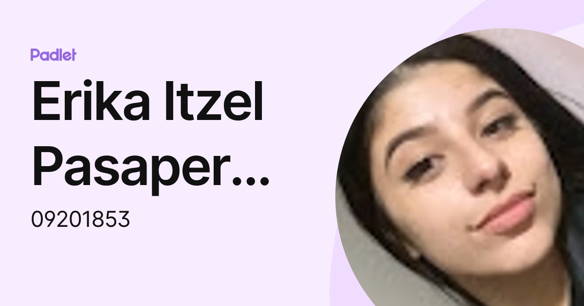 Erika Itzel Pasapera Perez (09201853) profile | Padlet