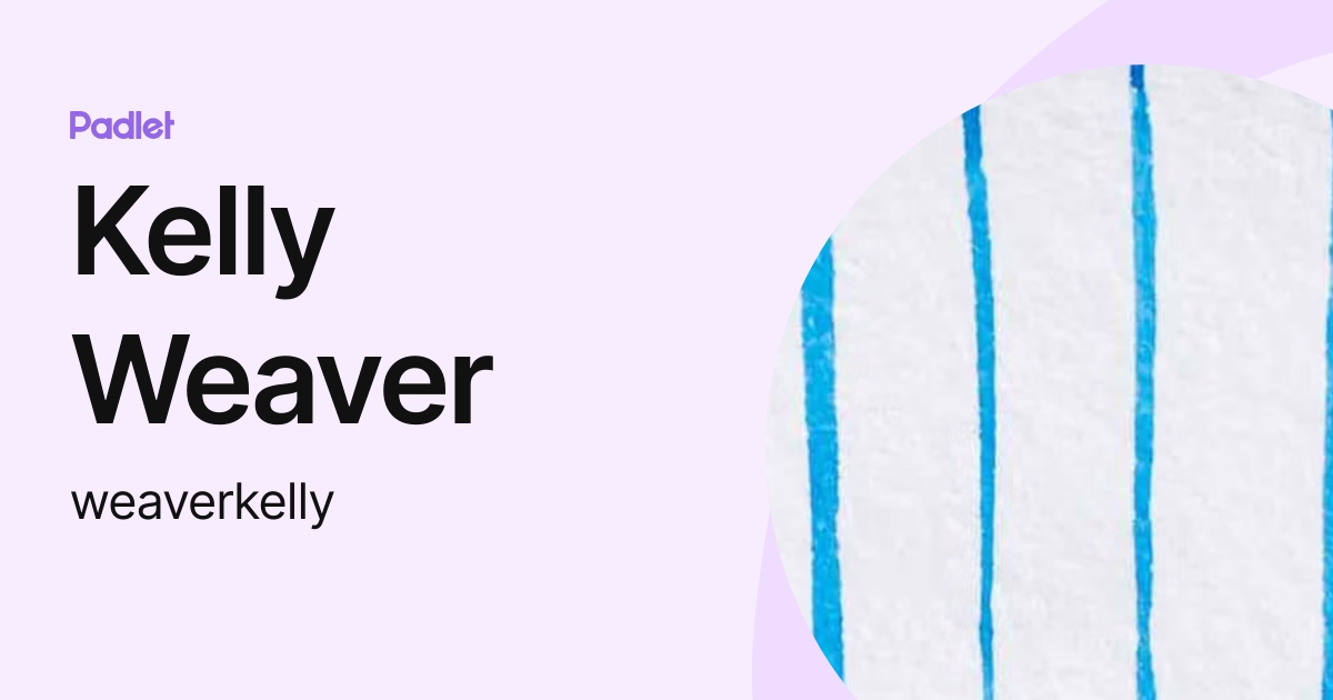 Kelly Weaver (weaverkelly) profile | Padlet