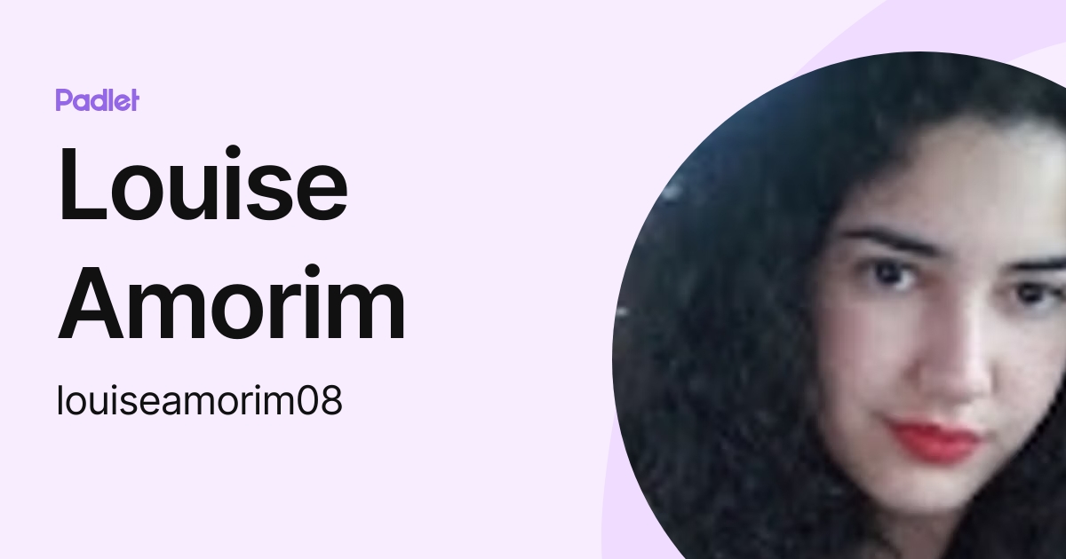 Louise Amorim (louiseamorim08) profile | Padlet