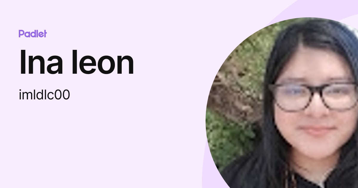 Ina leon (imldlc00) profile | Padlet