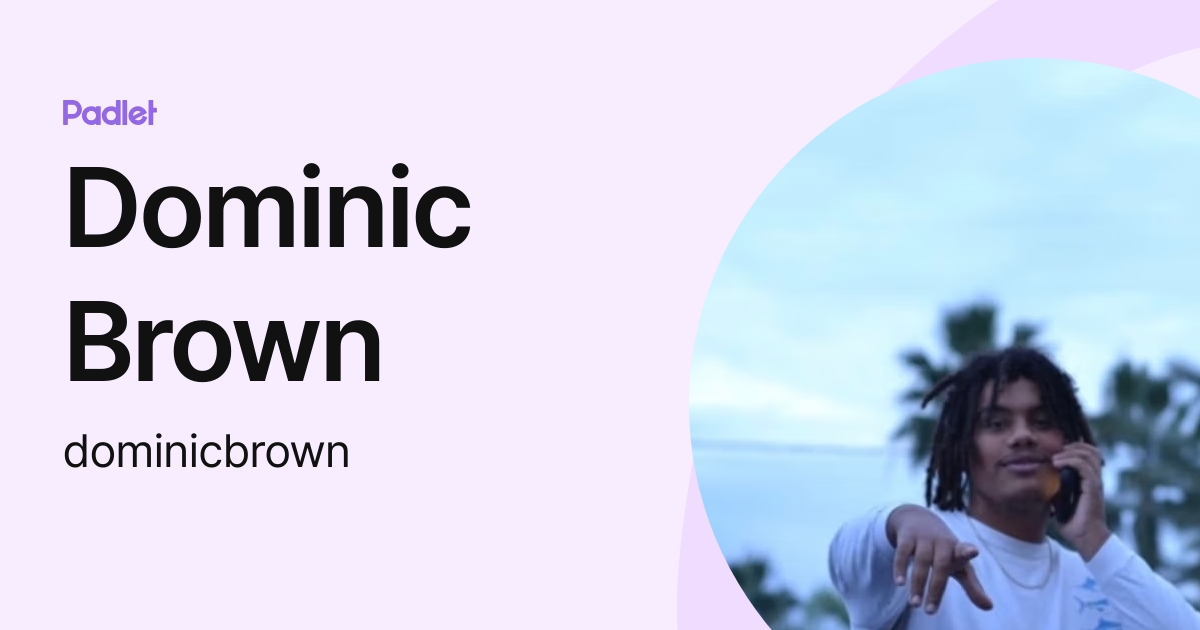 Dominic Brown (dominicbrown) profile | Padlet