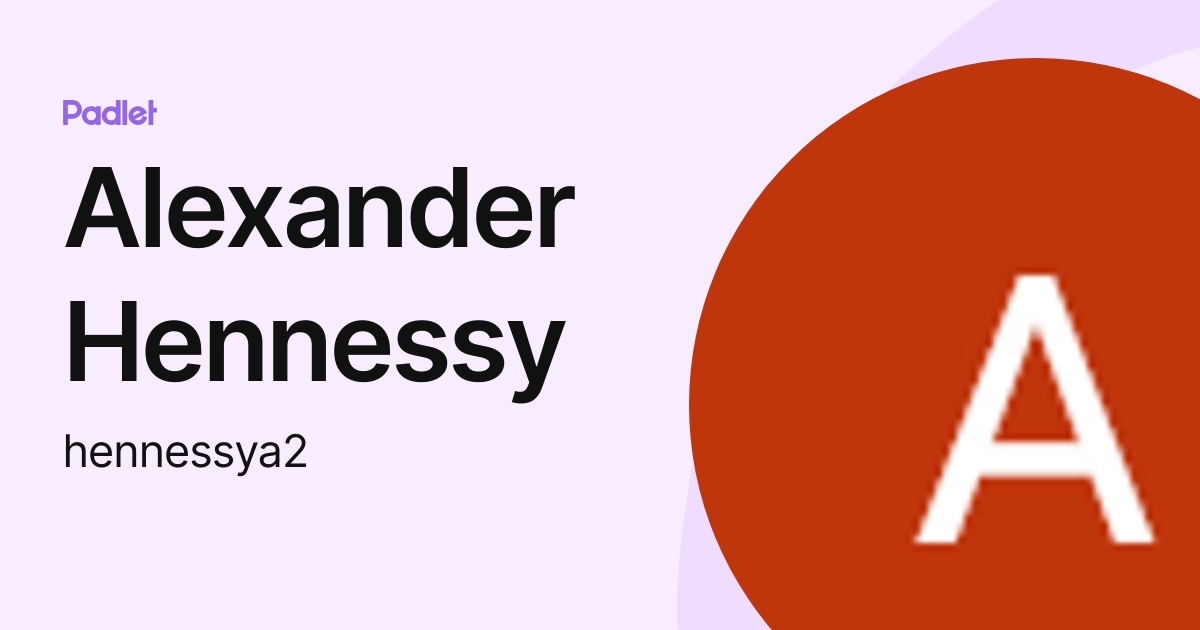 Alexander Hennessy (hennessya2) profile | Padlet