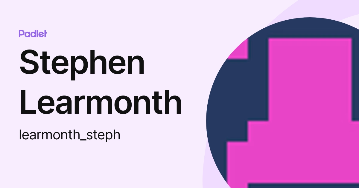 Stephen Learmonth (learmonth_steph) profile | Padlet