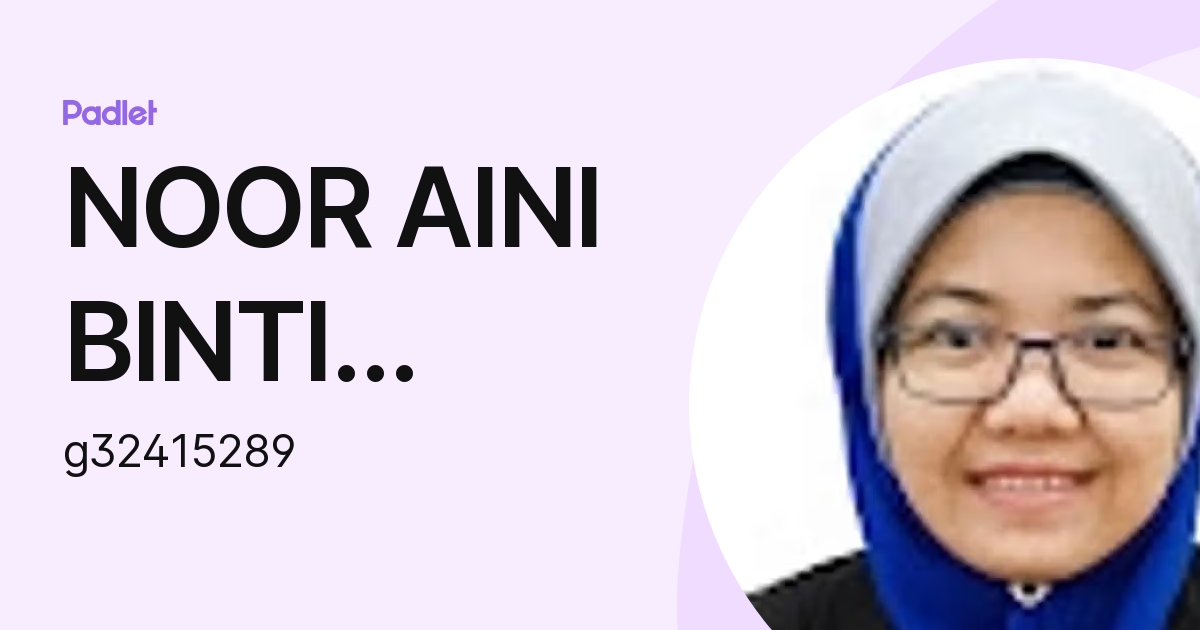 NOOR AINI BINTI ARMAN Moe (g32415289) profile | Padlet