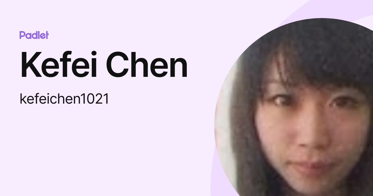 Kefei Chen (kefeichen1021) profile | Padlet