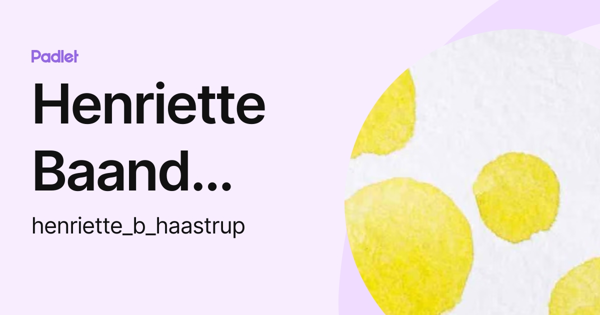 Henriette Baand Haastrup (henriette_b_haastrup) profile | Padlet