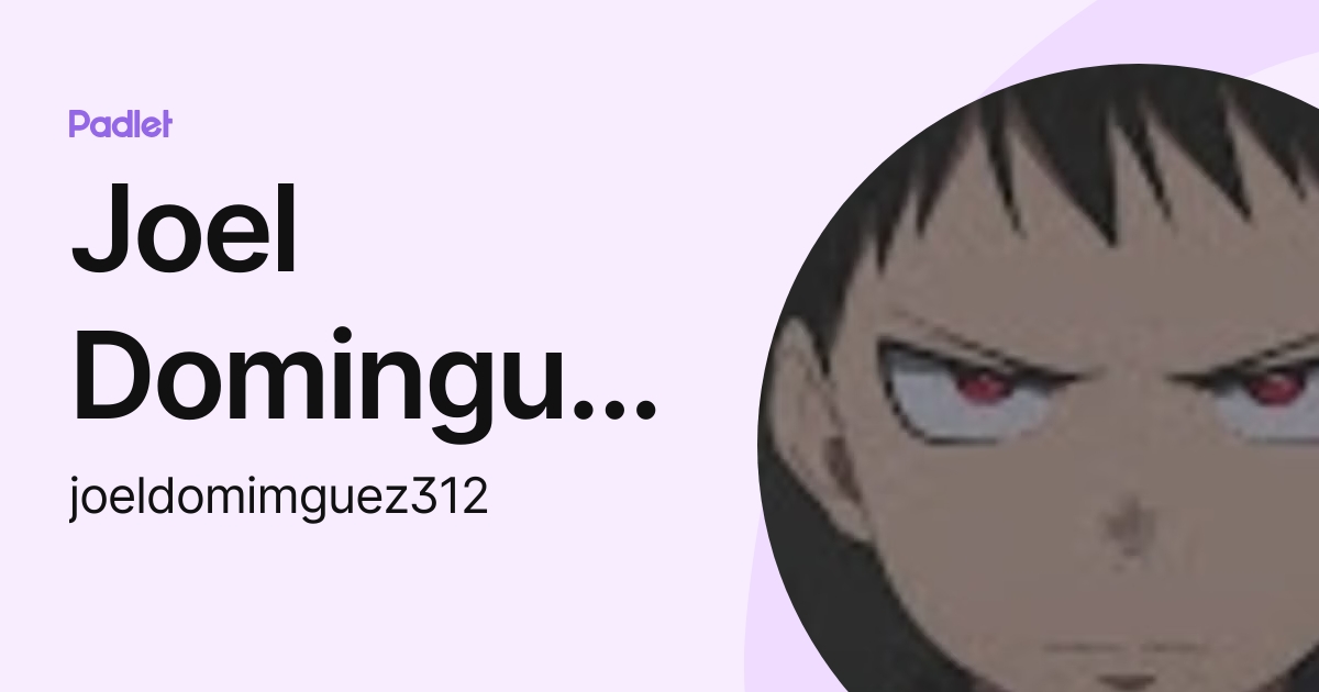 Joel Dominguez (joeldomimguez312) profile | Padlet