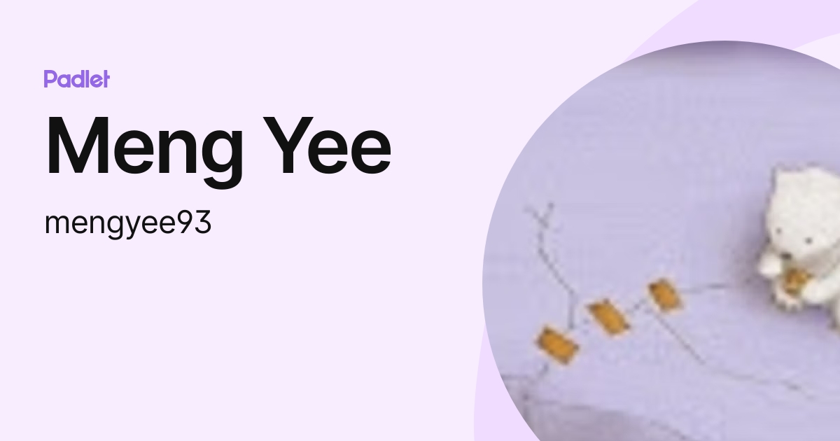 Meng Yee (mengyee93) profile | Padlet