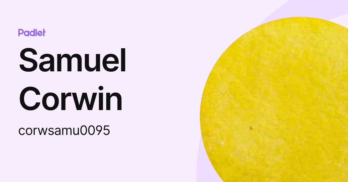 Samuel Corwin (corwsamu0095) profile | Padlet