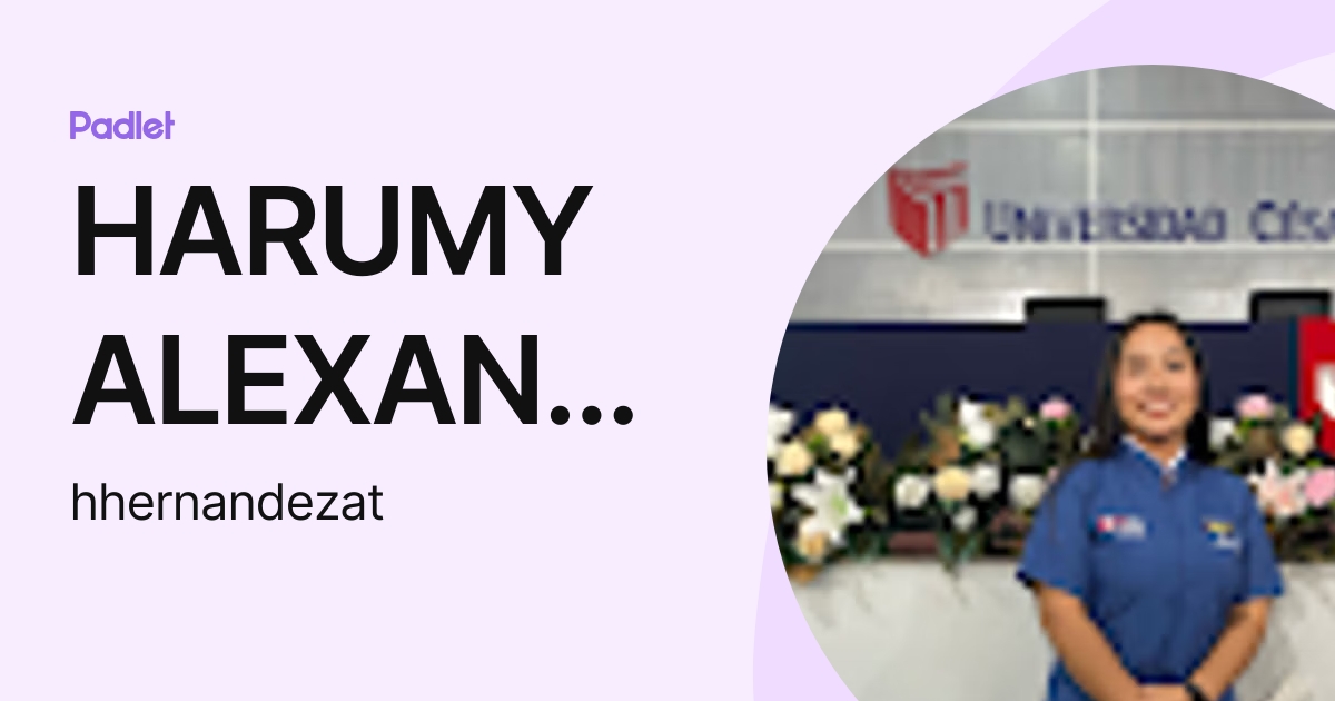 HARUMY ALEXANDRA HERNANDEZ ATAHUAMAN (hhernandezat) perfil | Padlet