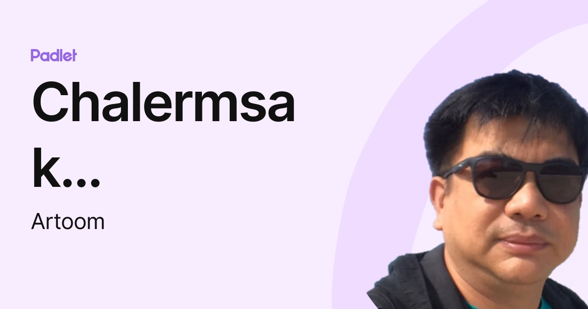Chalermsak Toomhirun (Artoom) profile | Padlet