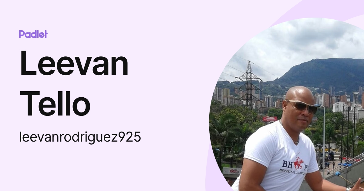 Leevan Tello (leevanrodriguez925) profile | Padlet
