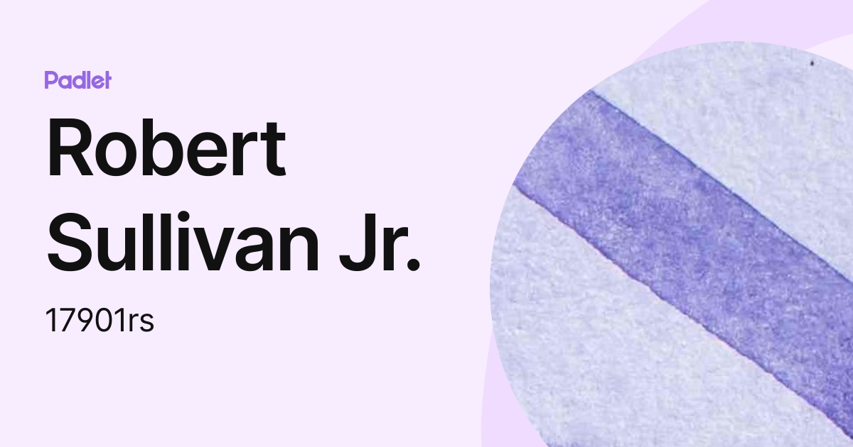 Robert Sullivan Jr. (17901rs) profile | Padlet