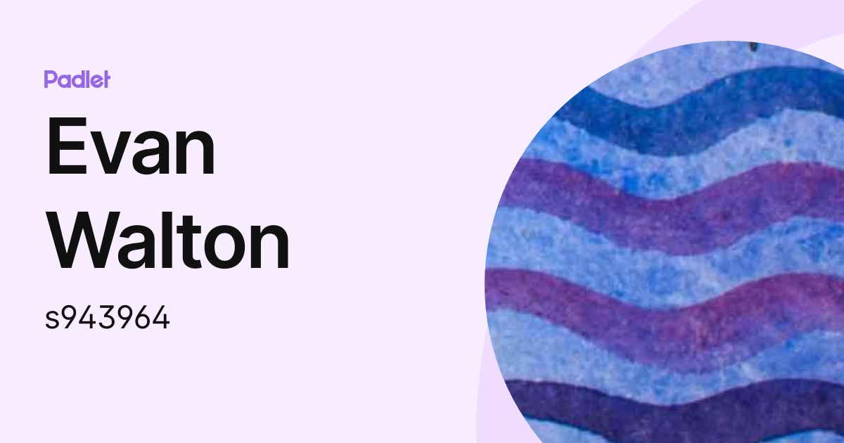 Evan Walton (s943964) profile | Padlet