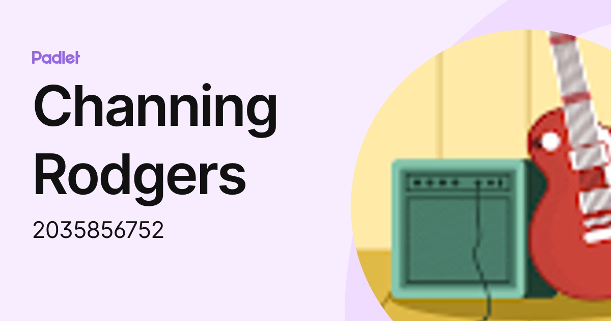 Channing Rodgers (2035856752) profile | Padlet