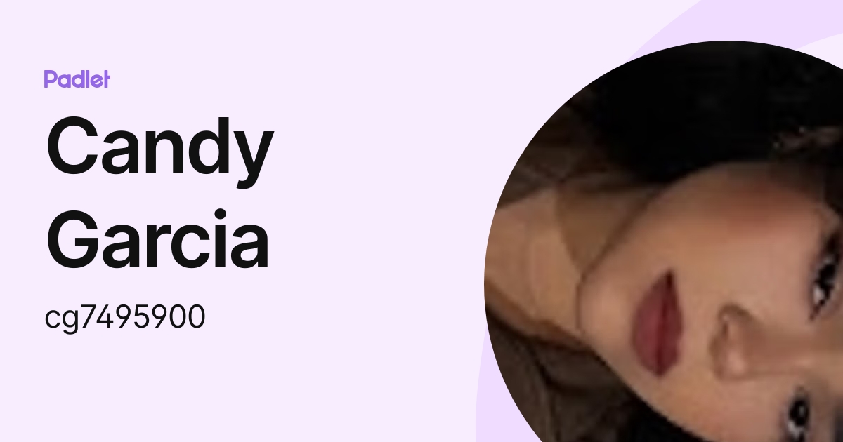 Candy Garcia (cg7495900) profile | Padlet