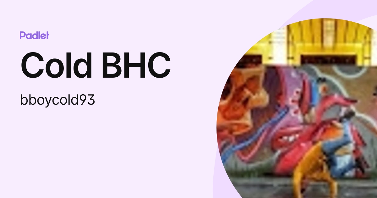 Cold BHC (bboycold93) profile | Padlet