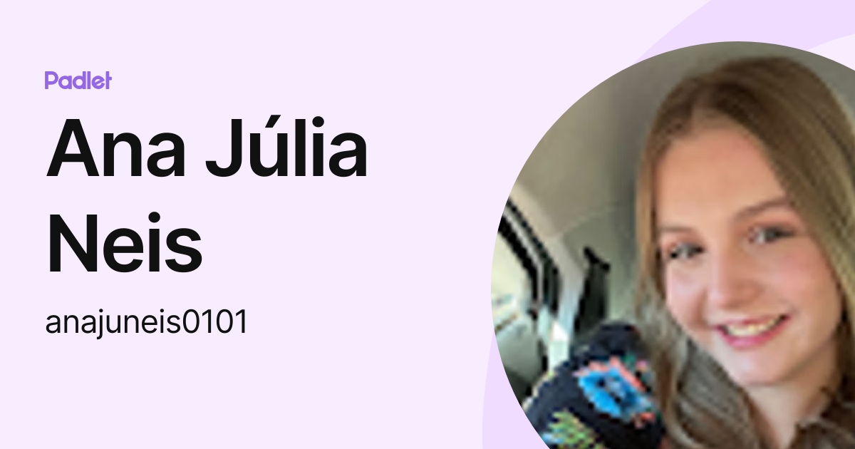 Ana Júlia Neis (anajuneis0101) profile | Padlet