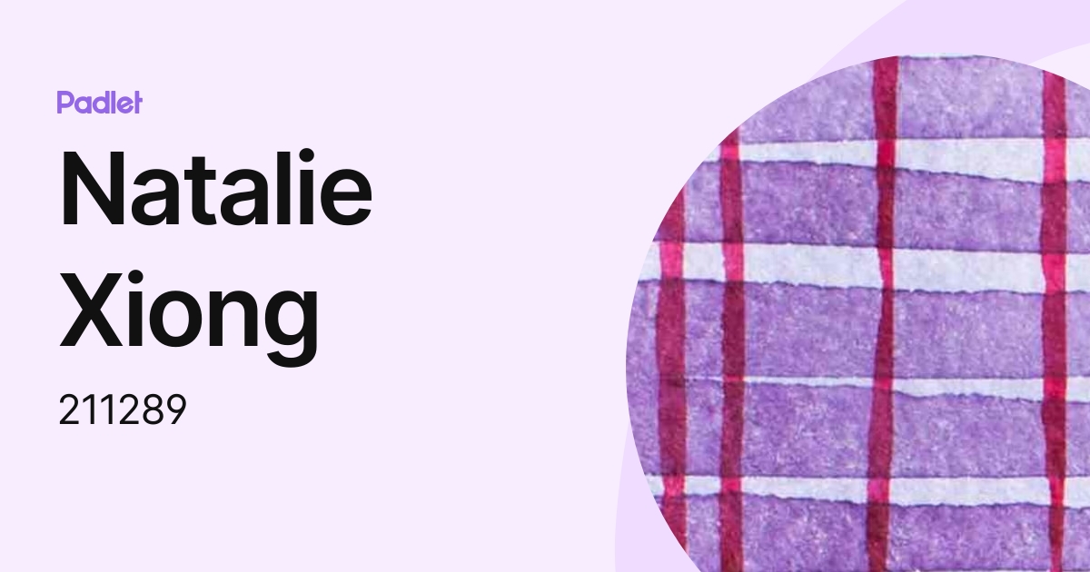 Natalie Xiong (211289) profile | Padlet