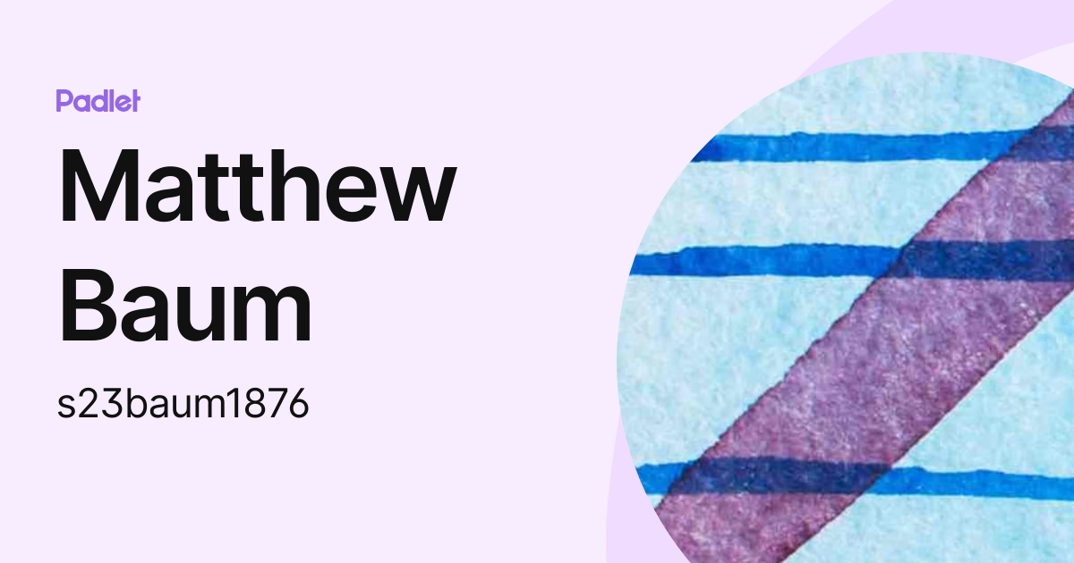 Matthew Baum (s23baum1876) profile | Padlet