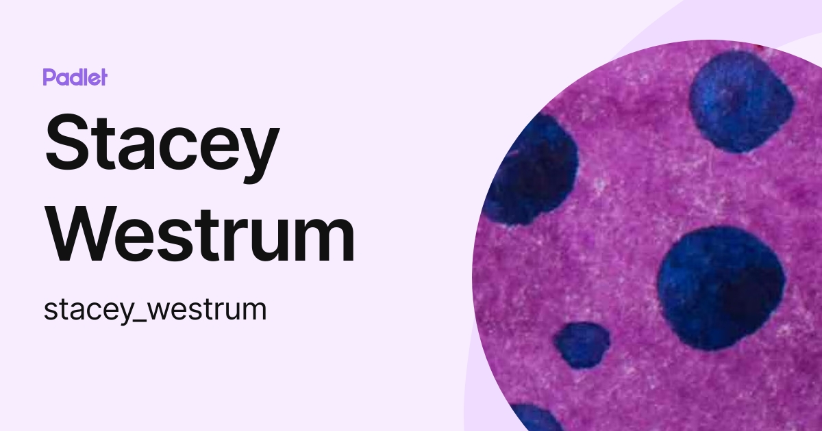 Stacey Westrum (stacey_westrum) profile | Padlet