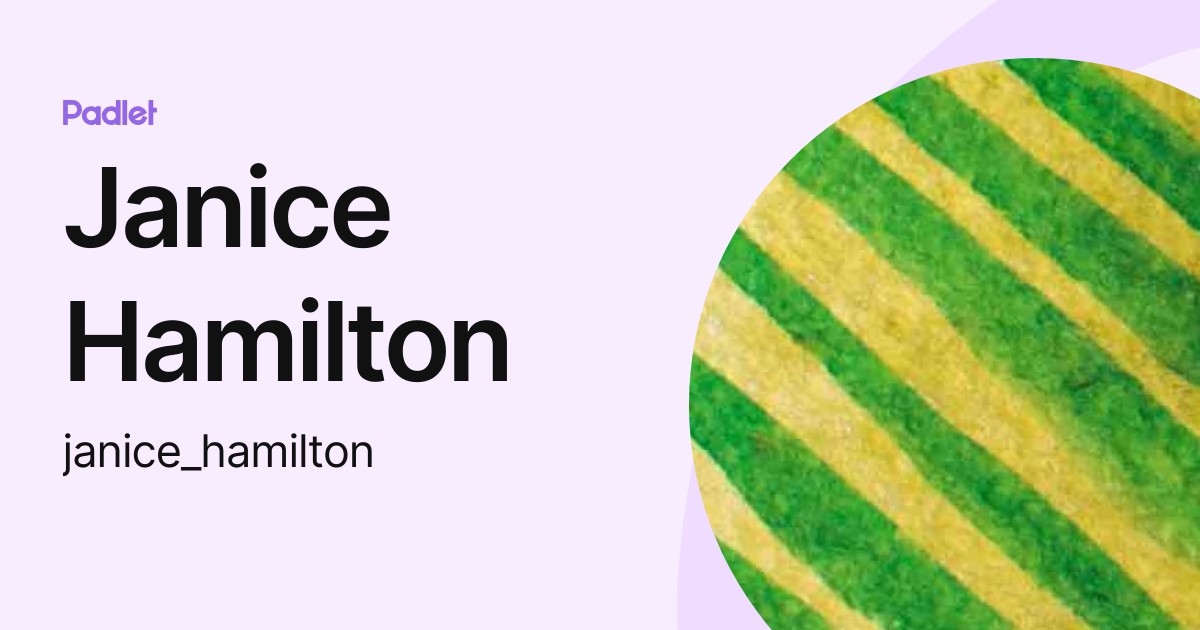 Janice Hamilton (janice_hamilton) profile | Padlet