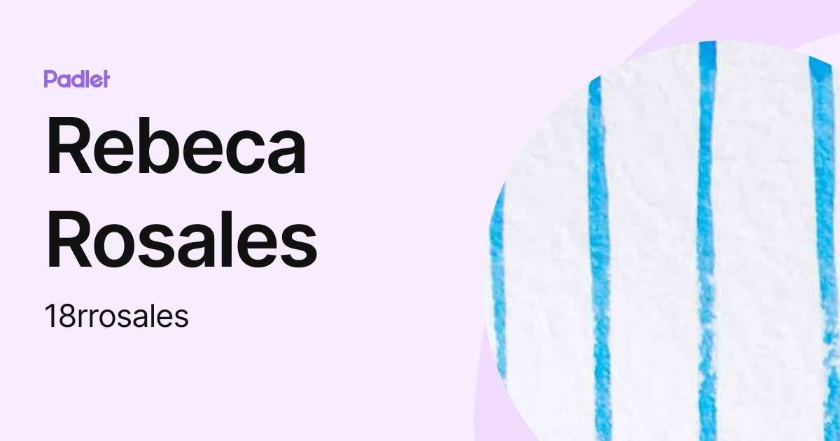 Rebeca Rosales (18rrosales) profile | Padlet