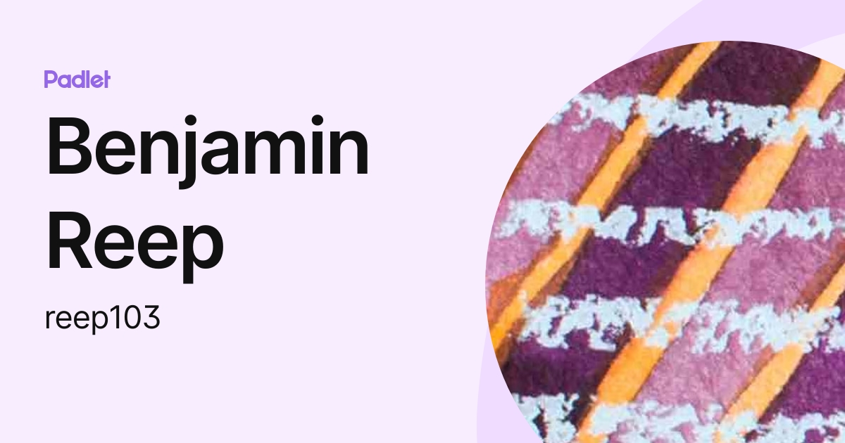 Benjamin Reep (reep103) profile | Padlet