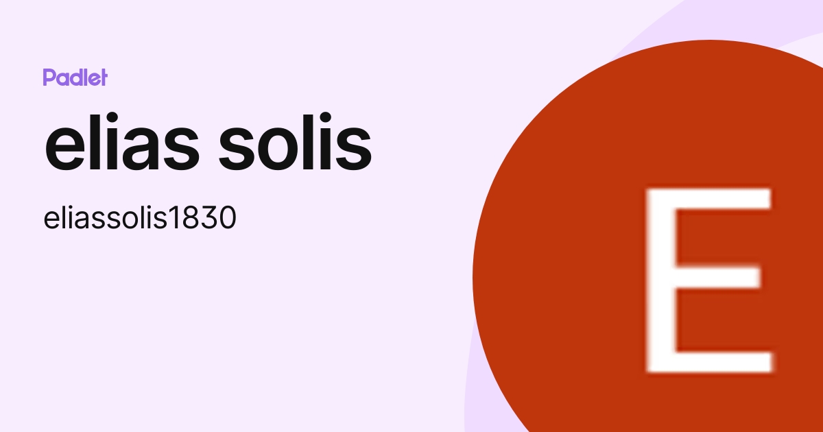 elias solis (eliassolis1830) profile | Padlet