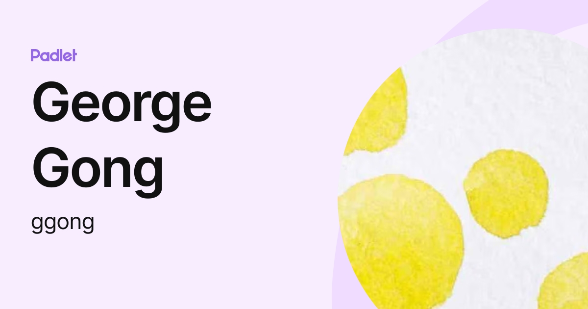 George Gong (ggong) profile | Padlet