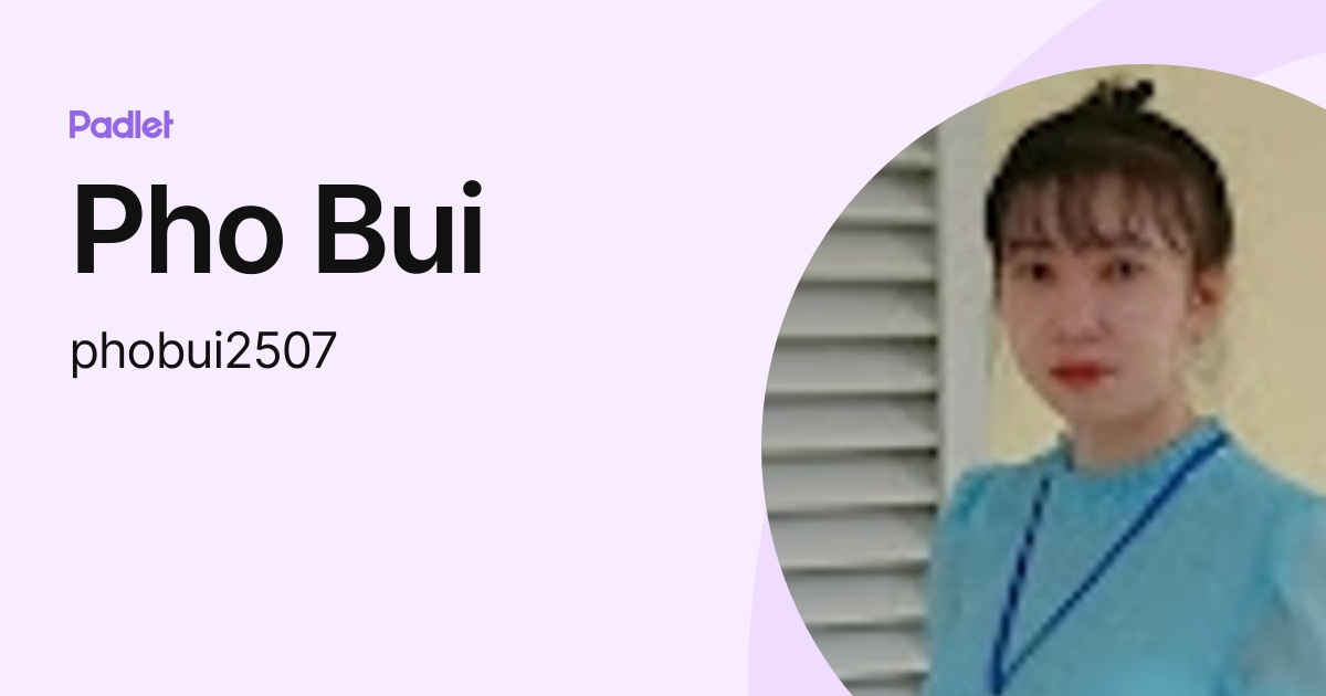 Pho Bui (phobui2507) profile | Padlet