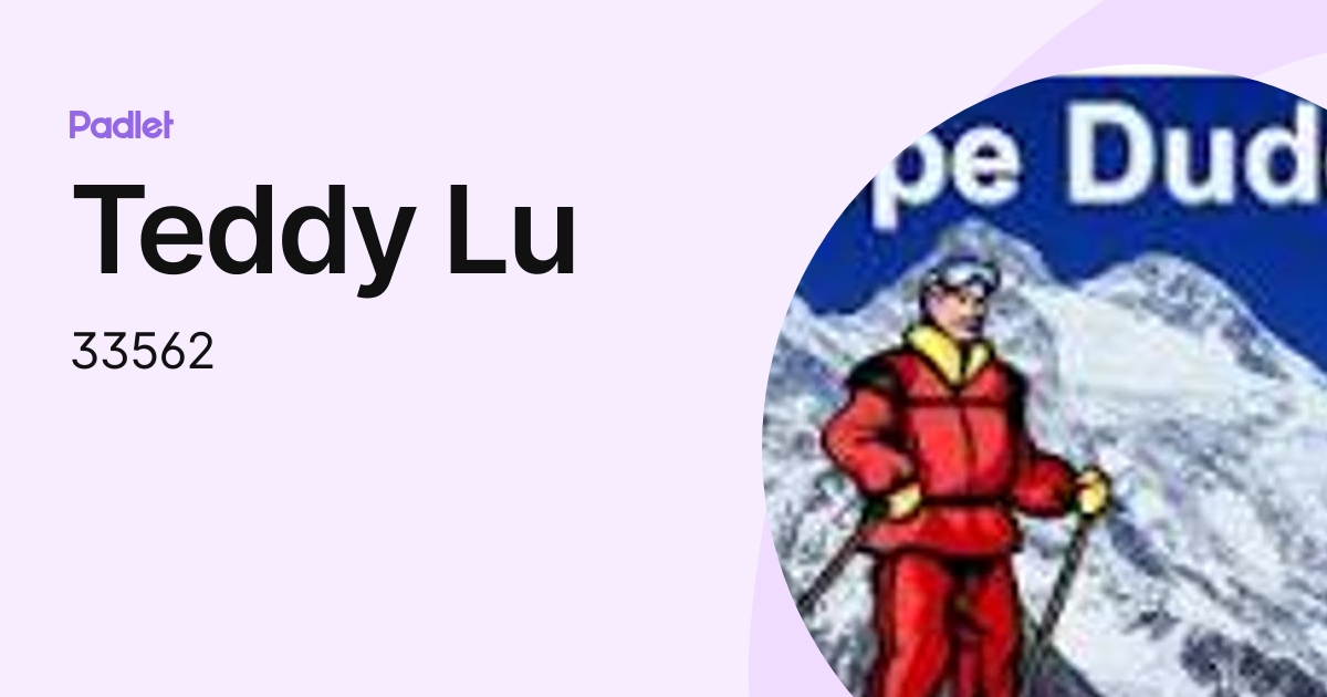 Teddy Lu (33562) profile | Padlet