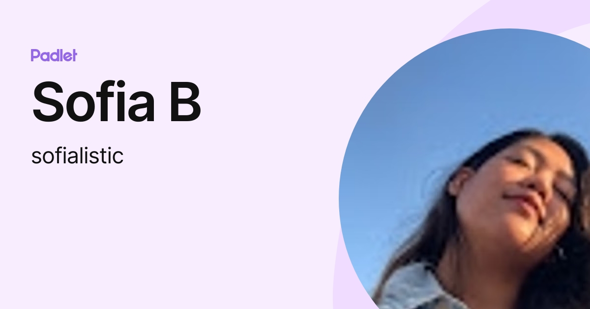 Sofia B (sofialistic) profile | Padlet