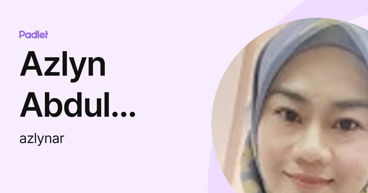 Azlyn Abdul Rahman (azlynar) profile | Padlet