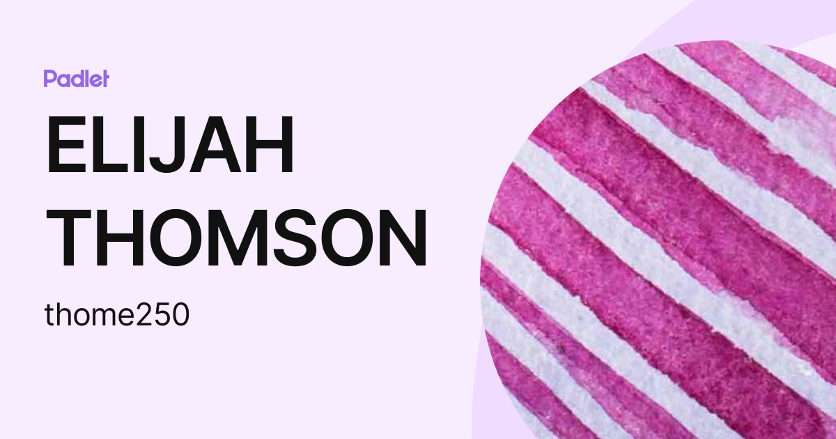 ELIJAH THOMSON (thome250) profile | Padlet