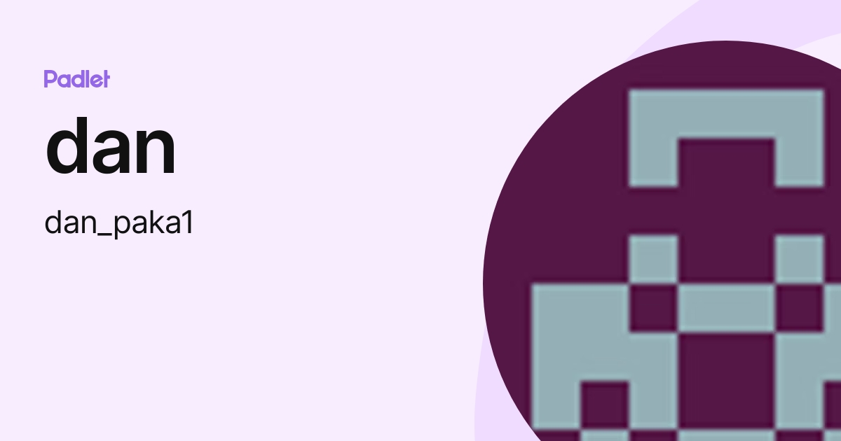 dan (dan_paka1) profile | Padlet